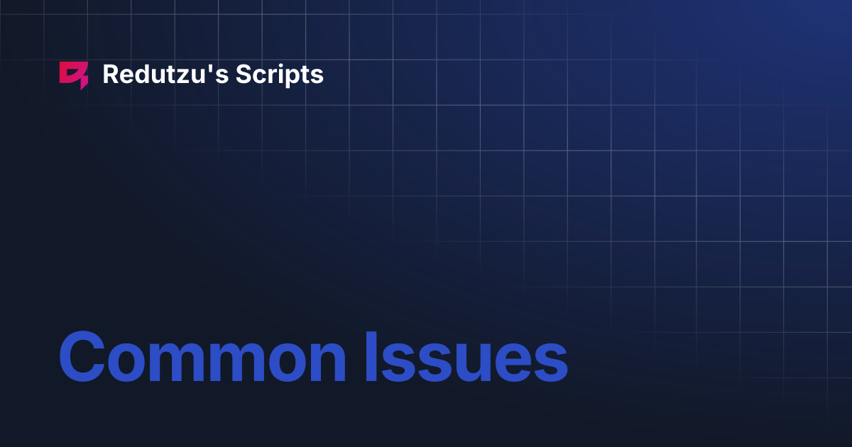 Common Issues | Redutzu's Scripts